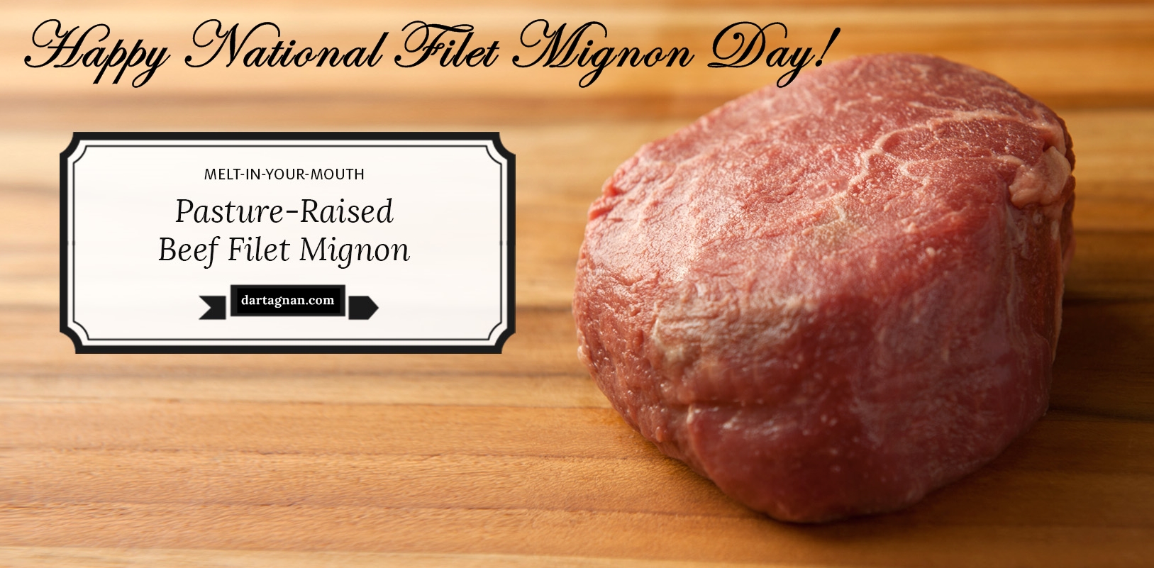 Happy National Filet Mignon Day – Center of the Plate | D'Artagnan Blog